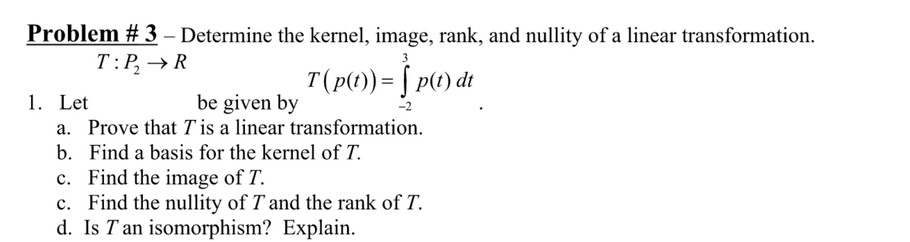 Solved Problem # 3 - Determine the kernel, image, rank, and | Chegg.com