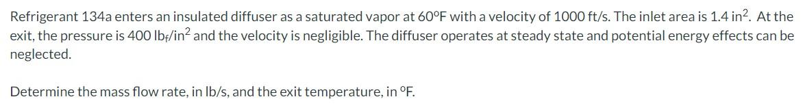 Solved Refrigerant 134a enters an insulated diffuser as a | Chegg.com