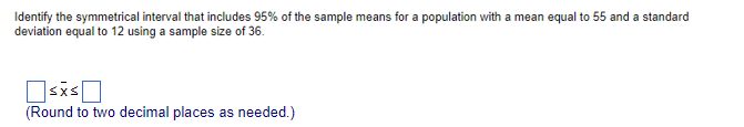 Solved Identify the symmetrical interval that includes 95% | Chegg.com