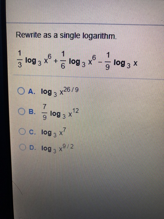 Solved Rewrite as a single logarithm. 1/3 log_3 x^6 + 1/6 | Chegg.com