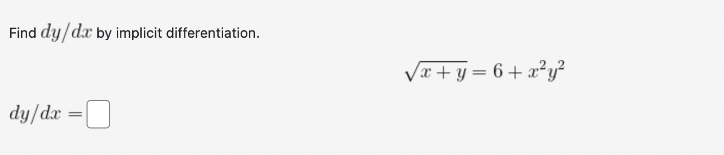 Solved Find dy/dx by implicit differentiation. x+y=6+x2y2 | Chegg.com