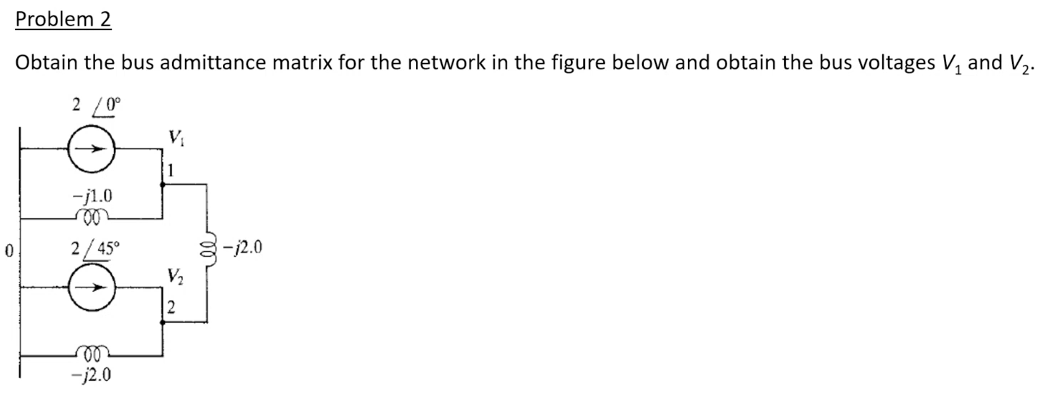 Solved Problem 2 Obtain the bus admittance matrix for the | Chegg.com