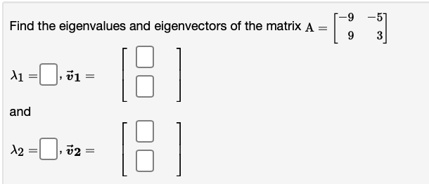 Solved Find the eigenvalues and eigenvectors of the matrix | Chegg.com