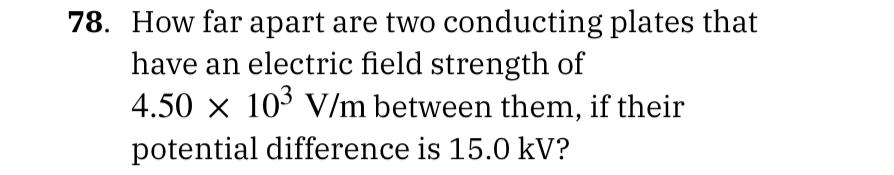 Solved 78. How far apart are two conducting plates that have | Chegg.com