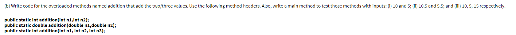 Solved (b) Write code for the overloaded methods named | Chegg.com