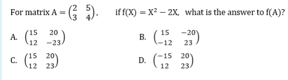 Solved For matrix A=(2354), if f(X)=X2−2X, what is the | Chegg.com