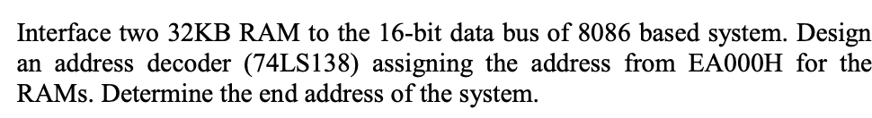 Solved Interface two 32KB RAM to the 16-bit data bus of 8086 | Chegg.com