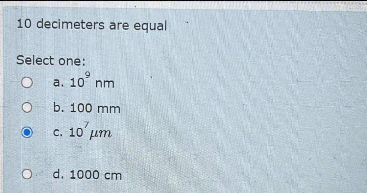Solved 10 ﻿decimeters are equal Select one: a. 109nm ﻿b. 100 | Chegg.com