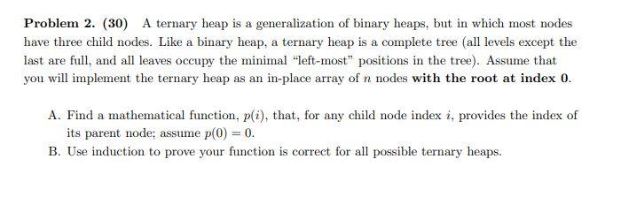 Problem 2. (30) A ternary heap is a generalization of | Chegg.com