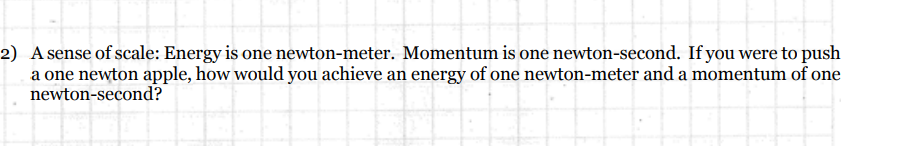 Solved A sense of scale: Energy is one newton-meter. | Chegg.com