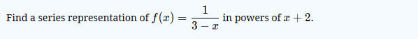 Solved Find a series representation of f(x)=3−x1 in powers | Chegg.com