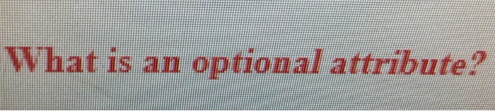 Solved What is an optional attribute? | Chegg.com