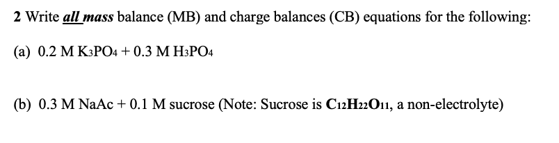 Solved 2 Write all mass balance (MB) and charge balances | Chegg.com