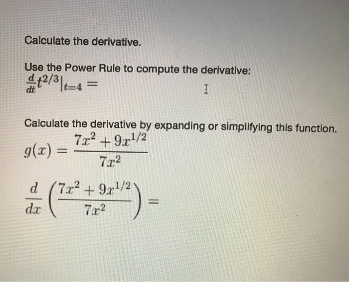 Solved Calculate the derivative. Use the Power Rule to | Chegg.com