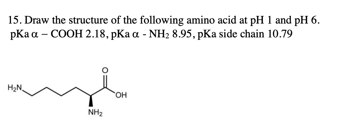 Solved 15. Draw the structure of the following amino acid at | Chegg.com