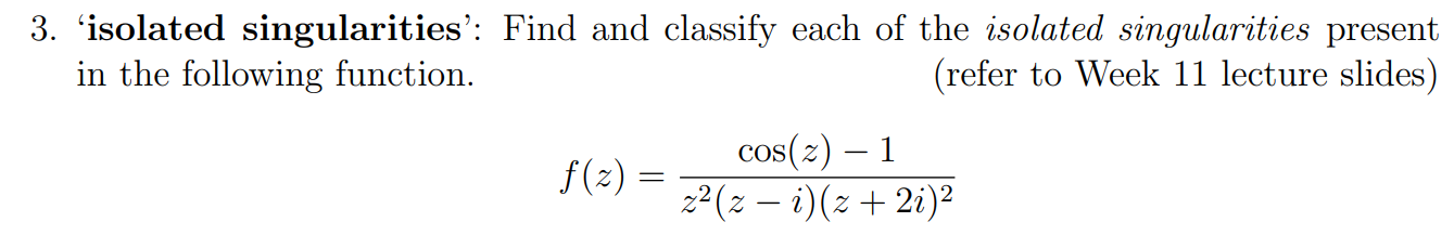 Solved 3. 'isolated singularities': Find and classify each | Chegg.com