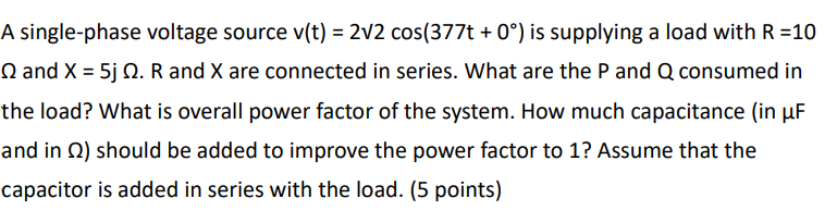 Solved A single-phase voltage source v(t)=22cos(377t+0∘) is | Chegg.com