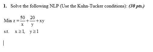 Solved 1. Solve the following NLP (Use the Kuhn-Tucker | Chegg.com