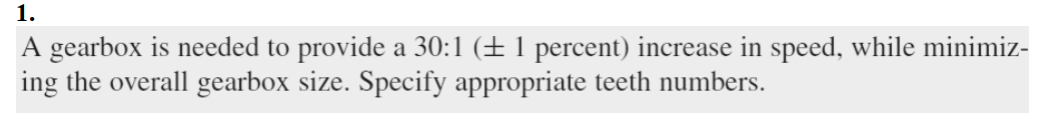 Solved A gearbox is needed to provide a 30:1 ( \pm 1 | Chegg.com