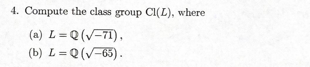 Solved 4. Compute the class group Cl(L), where (a) L = | Chegg.com