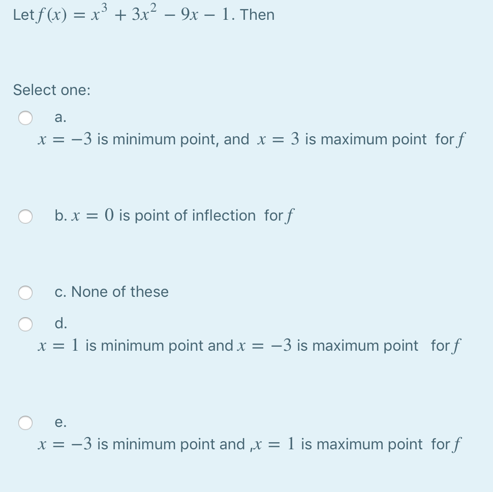 Solved Letf(x) = = x3 + 3x2 – 9x – 1. Then Select one: a. x | Chegg.com