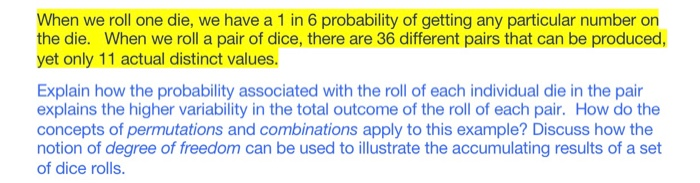 Solved When we roll one die, we have a 1 in 6 probability of | Chegg.com