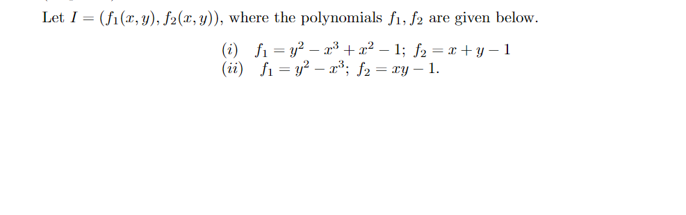 Solved Let I=(f1(x,y),f2(x,y)), where the polynomials f1,f2 | Chegg.com