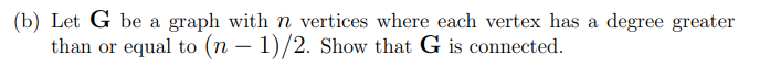 Solved (b) Let G be a graph with n vertices where each | Chegg.com