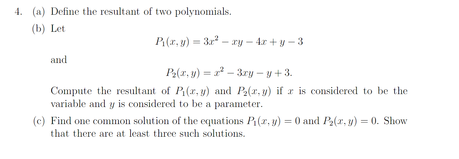 Solved 4. (a) Define the resultant of two polynomials. (b) | Chegg.com
