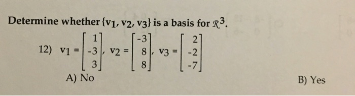 Solved Determine whether {v_1, v_2, v_3} is a basis for R^3. | Chegg.com