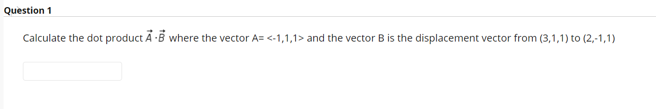 Solved Question 1 Calculate the dot product A B where the | Chegg.com
