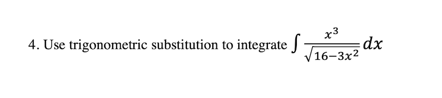 Solved 4. Use trigonometric substitution to integrate | Chegg.com