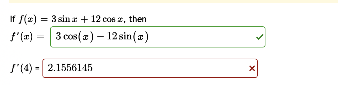 Solved If f(x) = 3 sin x + 12 cos x, then f'(x) = 3 cos(x) - | Chegg.com