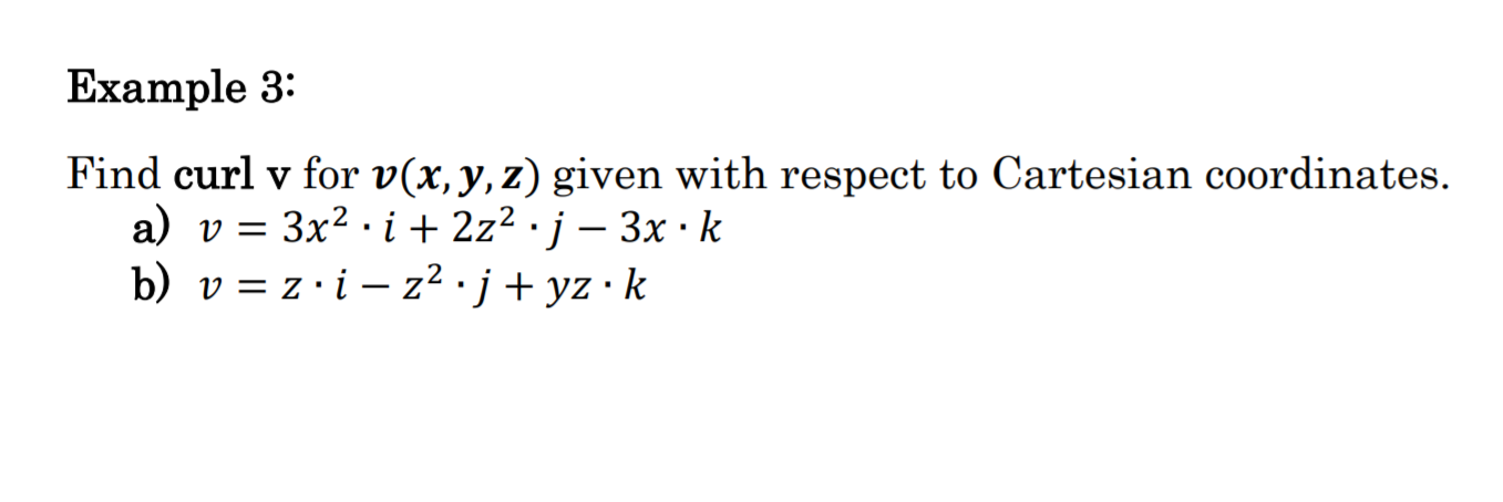 Solved Example 3: Find curl v for v(x, y, z) given with | Chegg.com