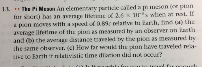 Solved 13. .The Pi Meson An elementary particle called a pi | Chegg.com