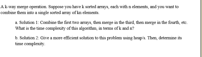 Solved k-way merge operation. Suppose you have k sorted | Chegg.com Solved k-way merge operation. Suppose you have k sorted | Chegg.com
