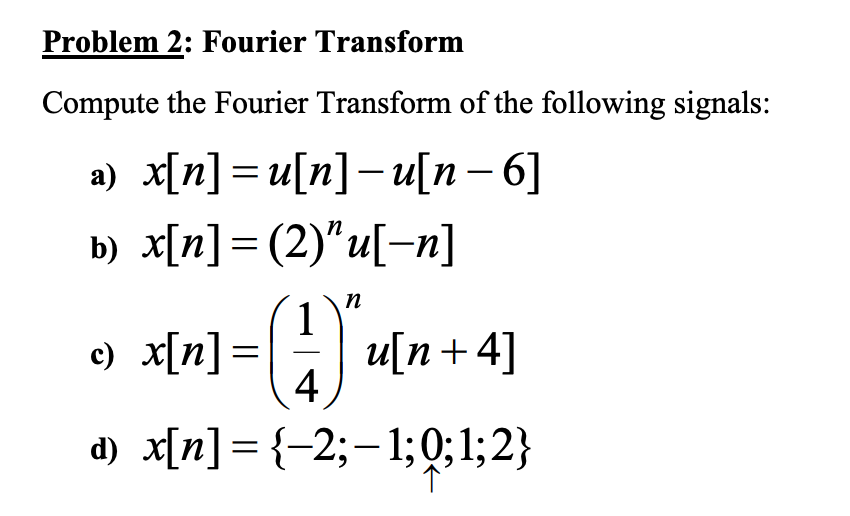 Solved Problem 2: Fourier Transform Compute the Fourier | Chegg.com