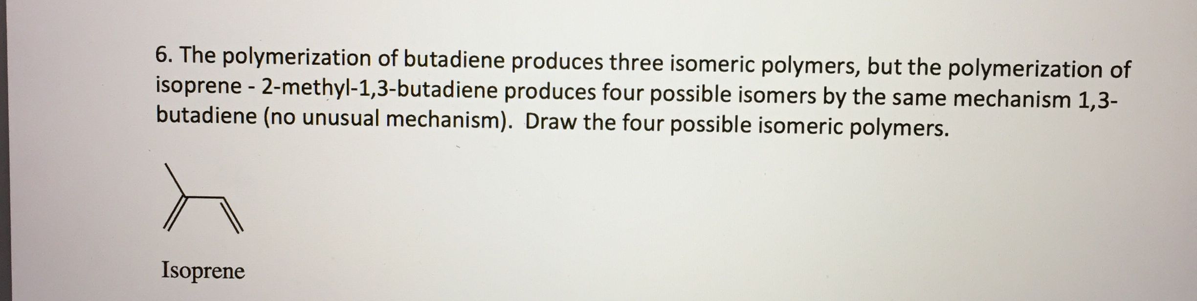 Solved 6. The polymerization of butadiene produces three | Chegg.com