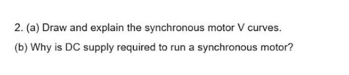 Solved 2. (a) Draw and explain the synchronous motor V | Chegg.com
