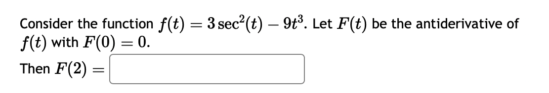 Solved Consider the function f(t)=3sec2(t)−9t3. Let F(t) be | Chegg.com