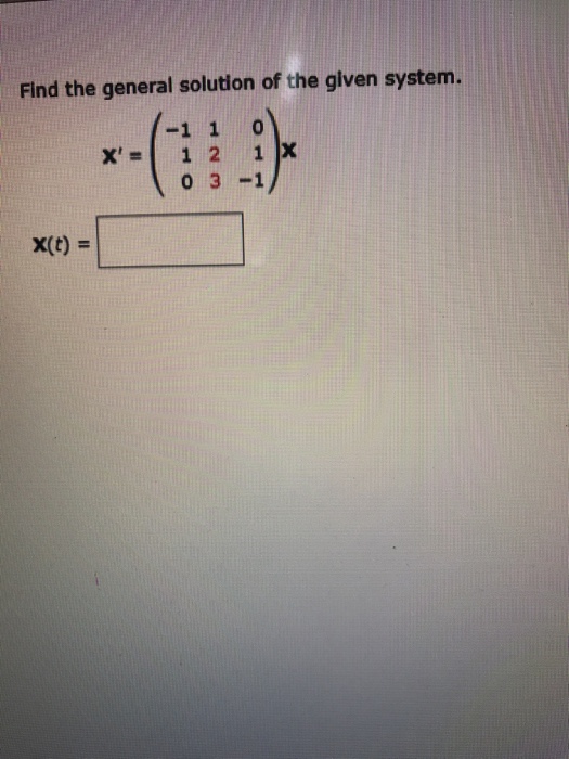 Solved Find the general solution of the given system. X' = | Chegg.com
