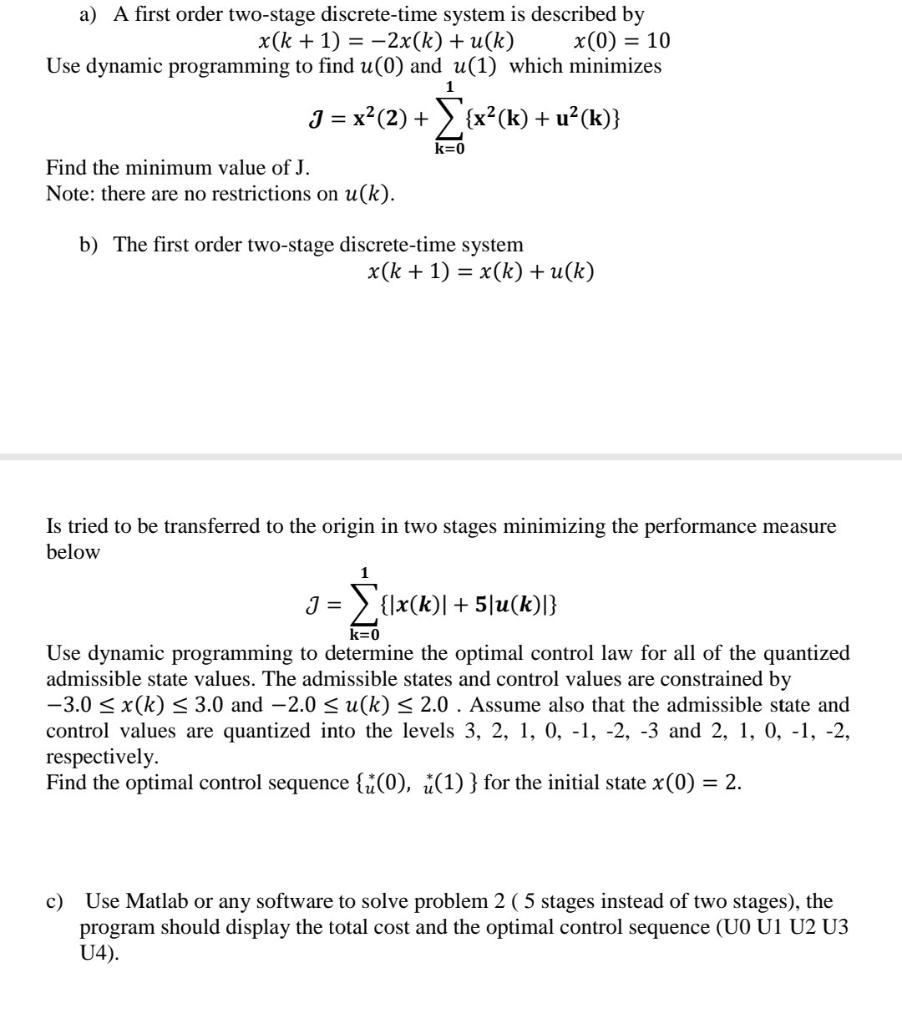 Solved x(k+1)=−2x(k)+u(k)x(0)=10 Use dynamic programming to | Chegg.com Solved x(k+1)=−2x(k)+u(k)x(0)=10 Use dynamic programming to | Chegg.com