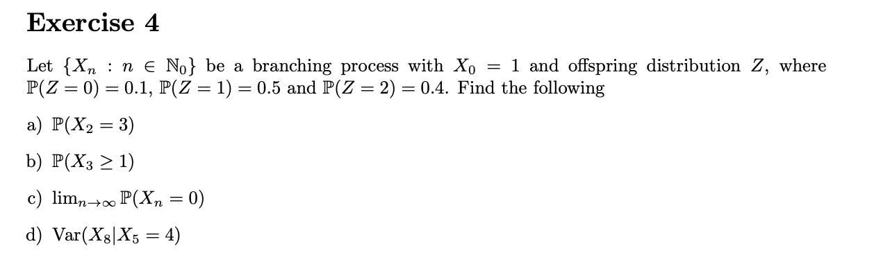 Solved Exercise 4 = Let {Xn : ne No} be a branching process | Chegg.com