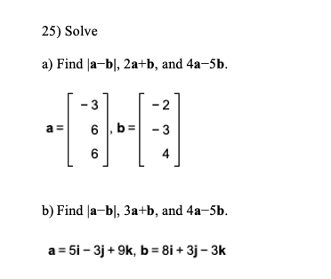 Solved 25) Solve a) Find a-b], 2a+b, and 4a-5b. -3 -2 a = -3 | Chegg.com