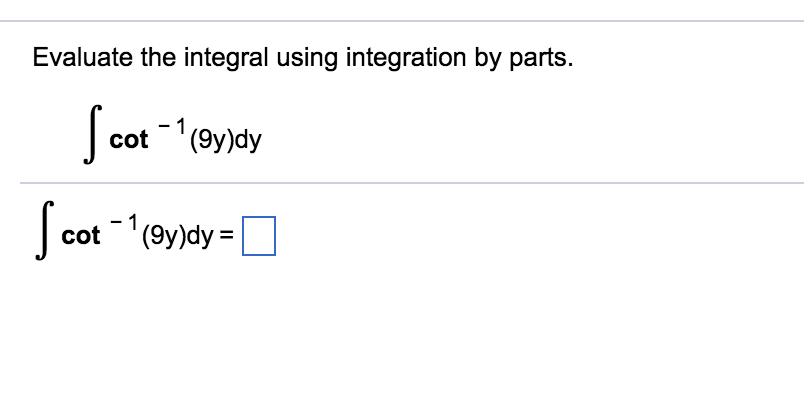 Solved Evaluate the integral using integration by parts. cot | Chegg.com