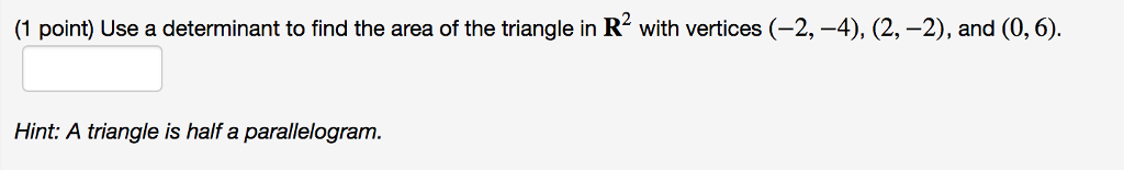 Solved (1 point) Use a determinant to find the area of the | Chegg.com