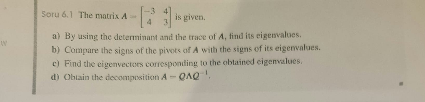 Solved by an EXPERT Soru 6.1 ﻿The matrix A=[-3443] is ﻿given.aA, ﻿find | Chegg.com