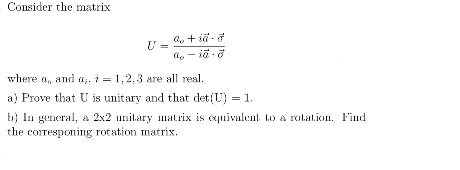 Solved Consider the matrix U=ao−ia⋅σao+ia⋅σ where ao and | Chegg.com