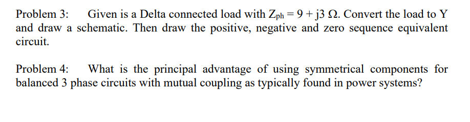 Solved Problem 3: Given is a Delta connected load with Zph = | Chegg.com