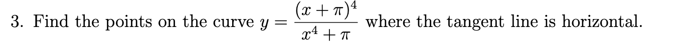 Solved 3. Find the points on the curve y=x4+π(x+π)4 where | Chegg.com